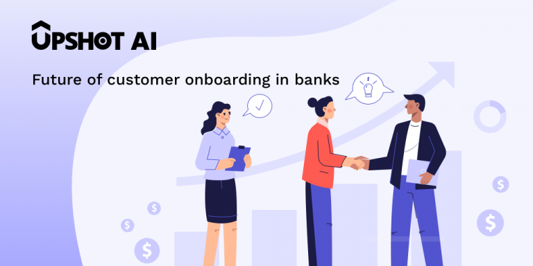 Future Of Customer Onboarding In Banks Upshot Ai
