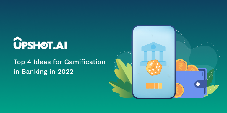 Top 4 Ideas For Gamification In Banking in 2022 - Upshot.ai