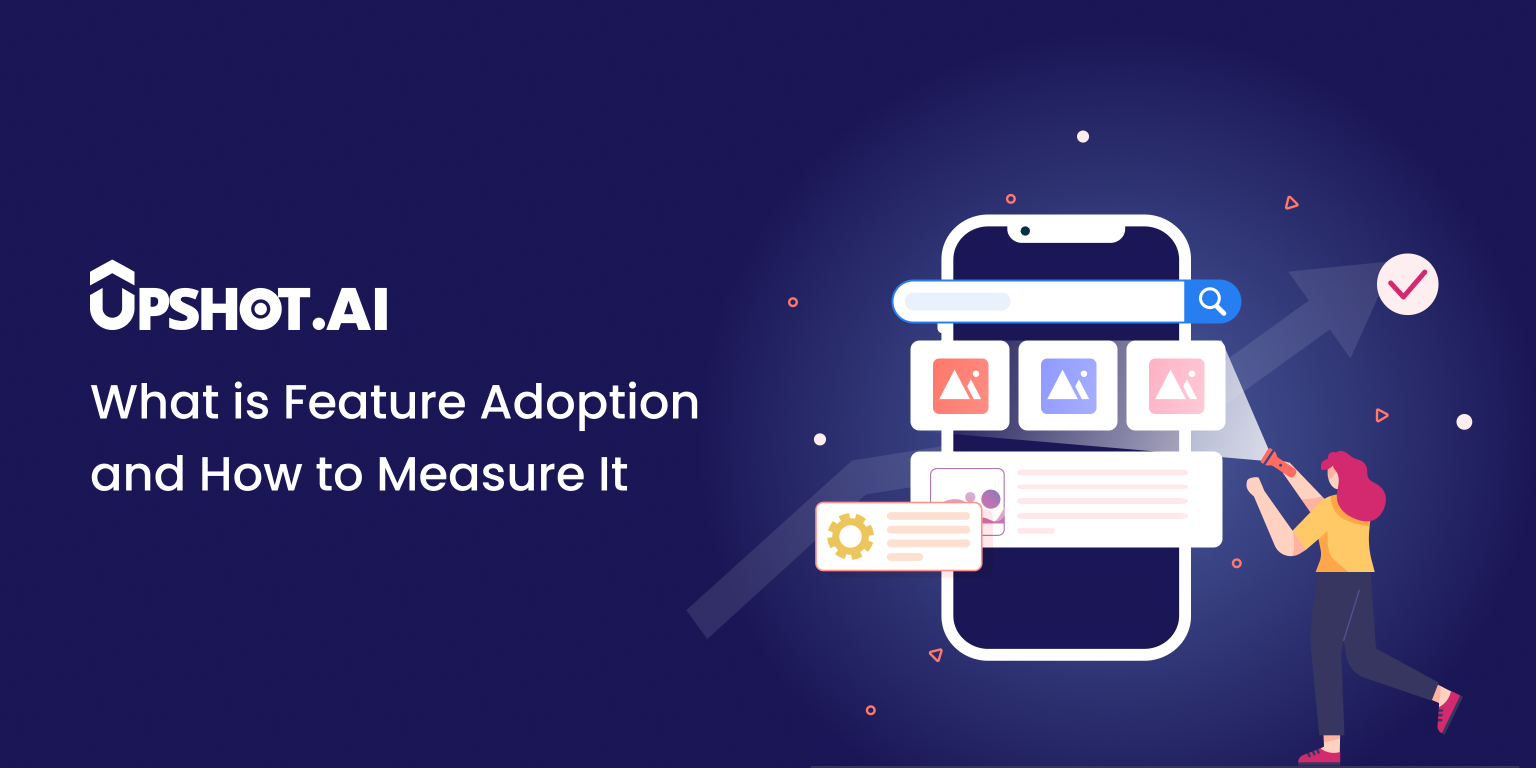 What is Feature Adoption and How to Measure It - Upshot.ai