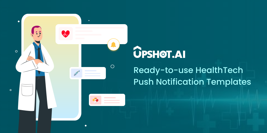 Ready-to-use HealthTech Push Notification Templates - Upshot.ai