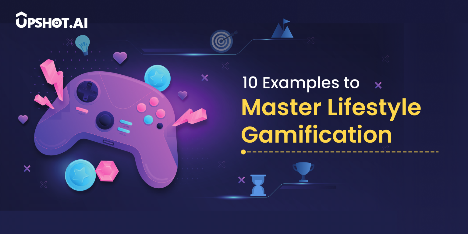 Guest Post: 10 Examples to Master Lifestyle Gamification - Upshot.ai