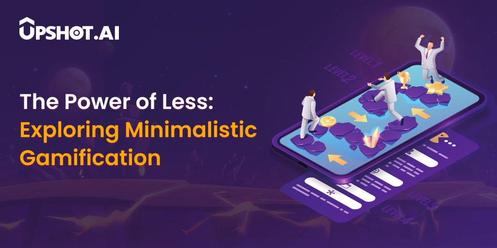 Guest Post: The Power of Less: Exploring Minimalistic Gamification - Upshot.ai