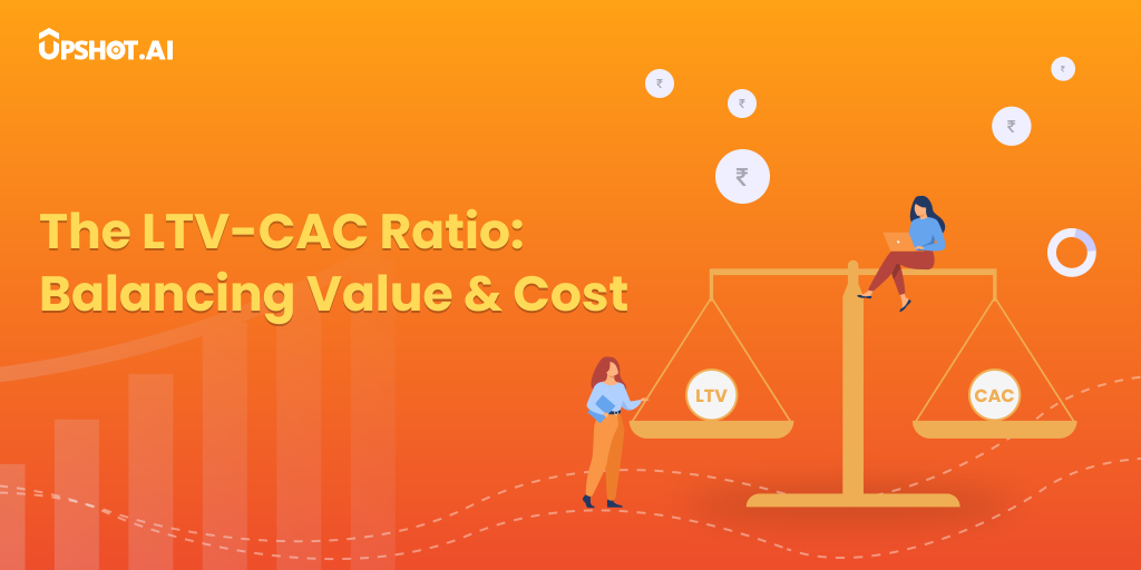 The LTV-CAC Ratio: Balancing Value & Cost - Upshot.ai