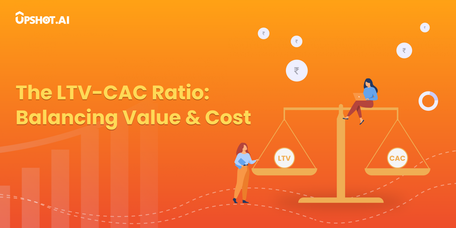 The LTV-CAC Ratio: Balancing Value & Cost - Upshot.ai