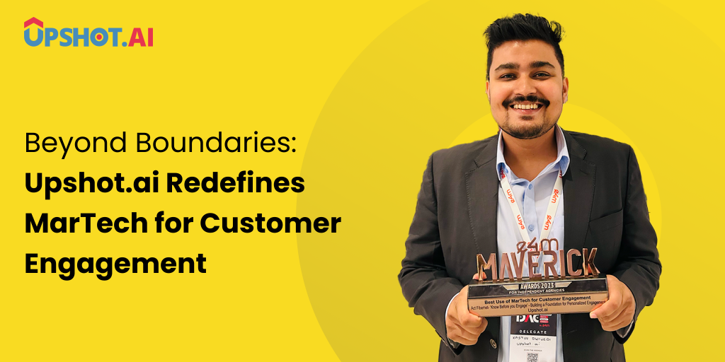 Beyond Boundaries: Upshot.ai Redefines MarTech for Customer Engagement ...