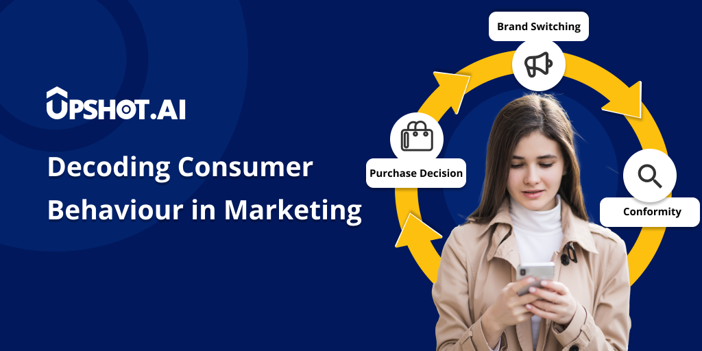Decoding Consumer Behaviour in Marketing - Upshot.ai