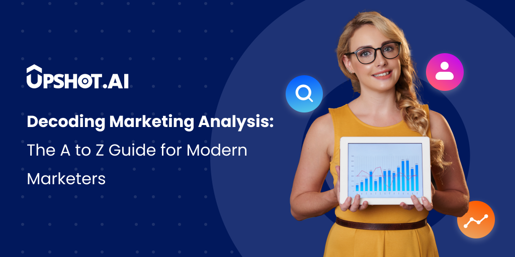 The A to Z Guide To Marketing Analysis - Upshot.ai