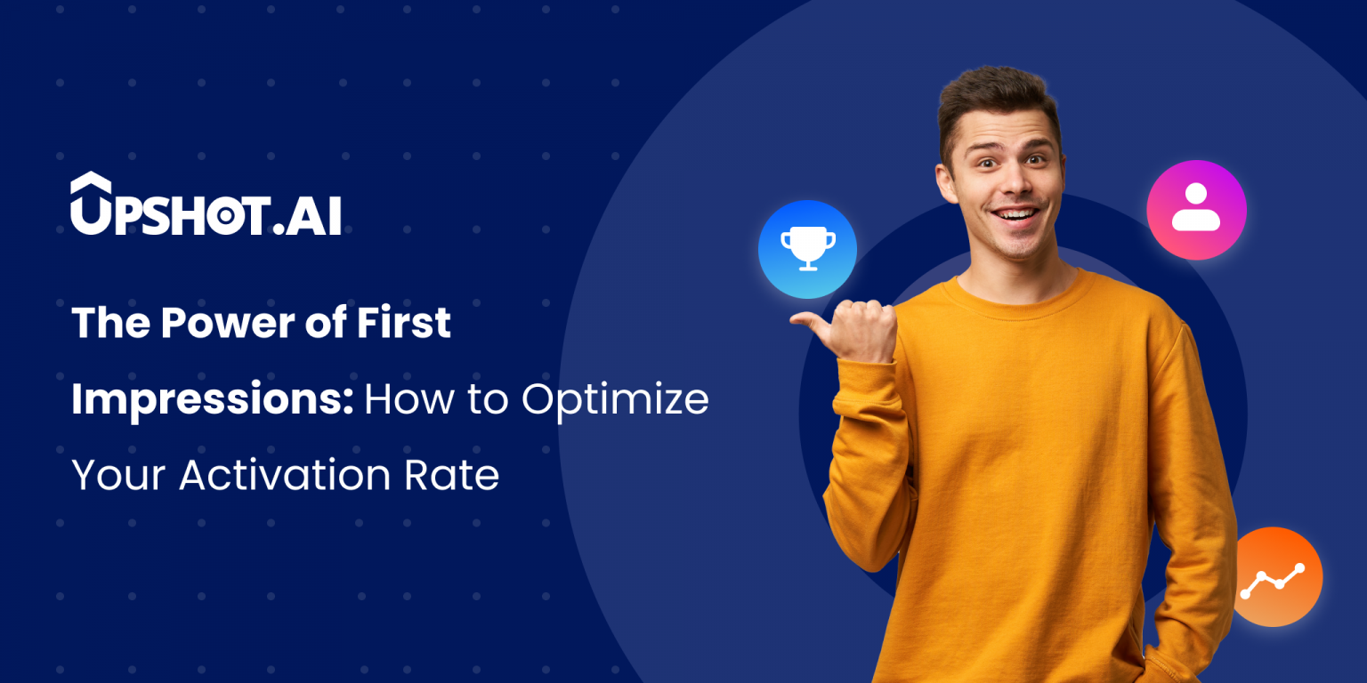 The Power of First Impressions: How to Optimize Your Activation Rate ...