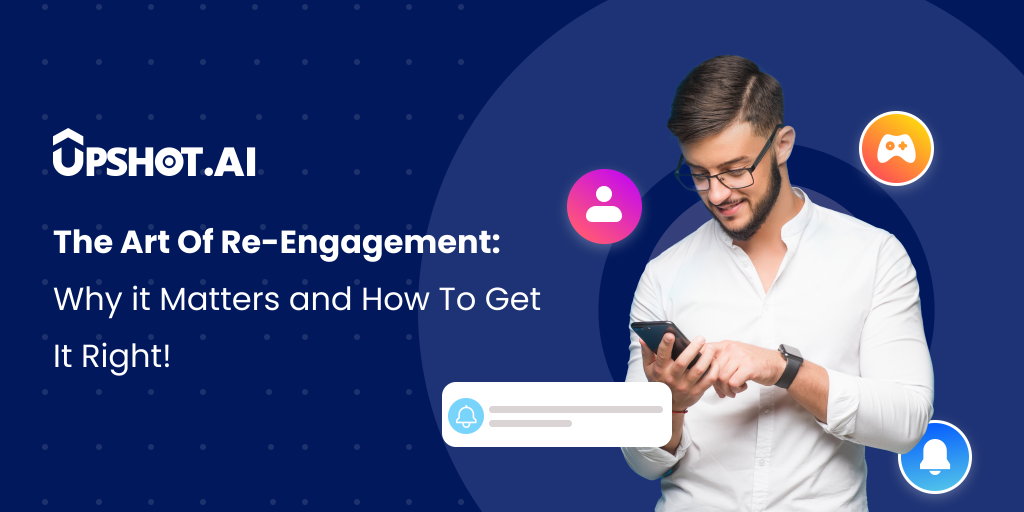 The Art Of Re-Engagement: Why it Matters and How To Get It Right ...