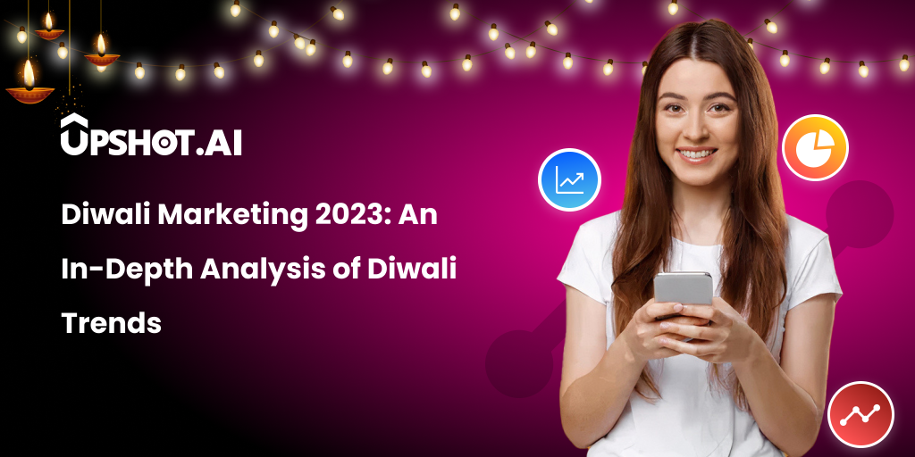 Diwali Marketing 2023: An In-Depth Analysis of Diwali Trends - Upshot.ai