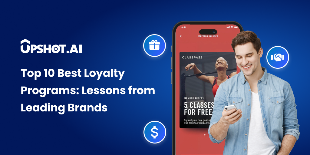 Top 10 Best Loyalty Programs: Lessons from Leading Brands - Upshot.ai